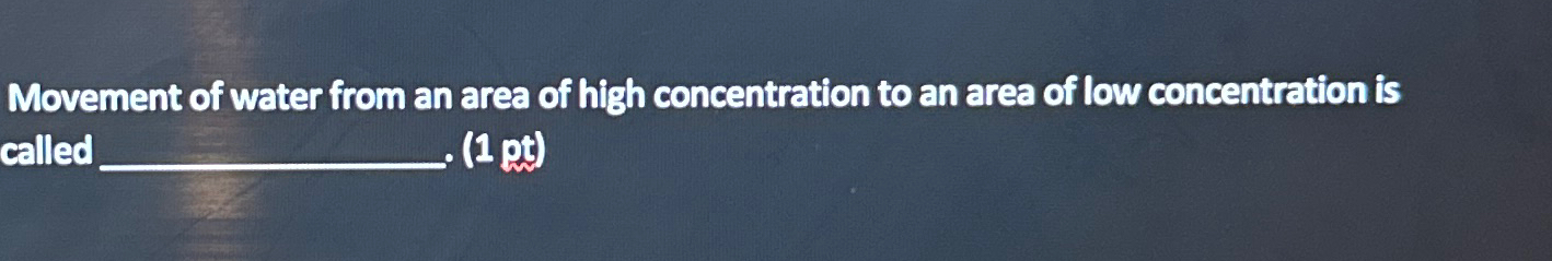 Solved Movement of water from an area of high concentration | Chegg.com