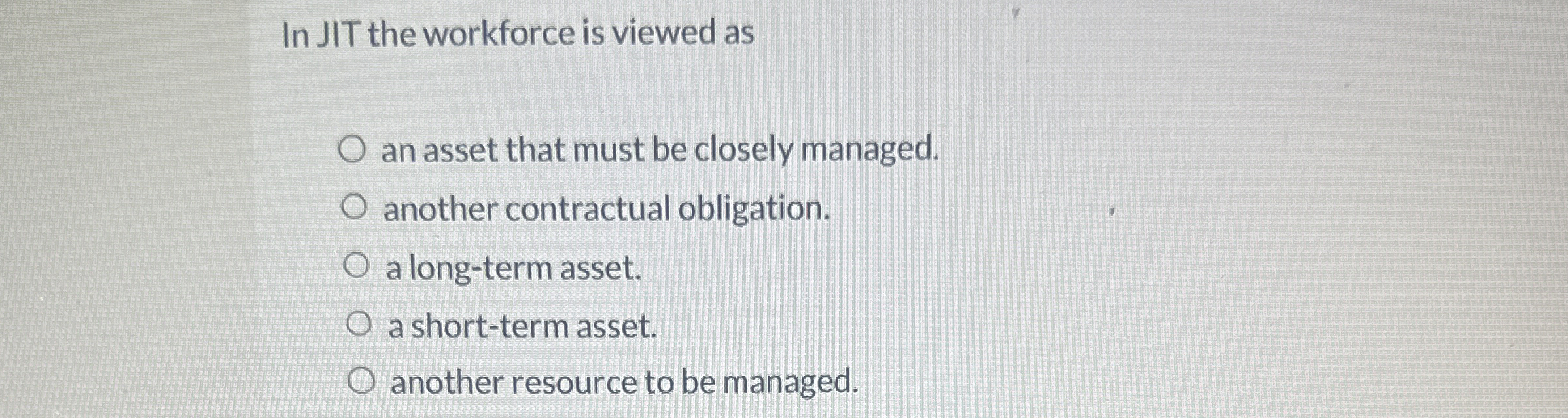 Solved In JIT the workforce is viewed asan asset that must | Chegg.com