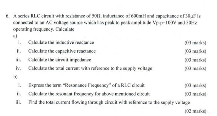 Solved 6. A series RLC circuit with resistance of 5022, | Chegg.com