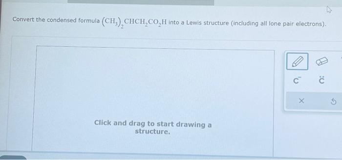 Solved Convert the condensed formula (CH3)2CHCH2CO2H into a | Chegg.com