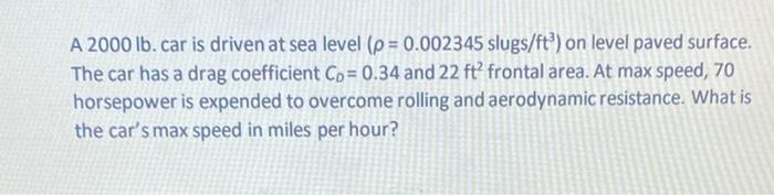 Solved A 2000lb. car is driven at sea level | Chegg.com