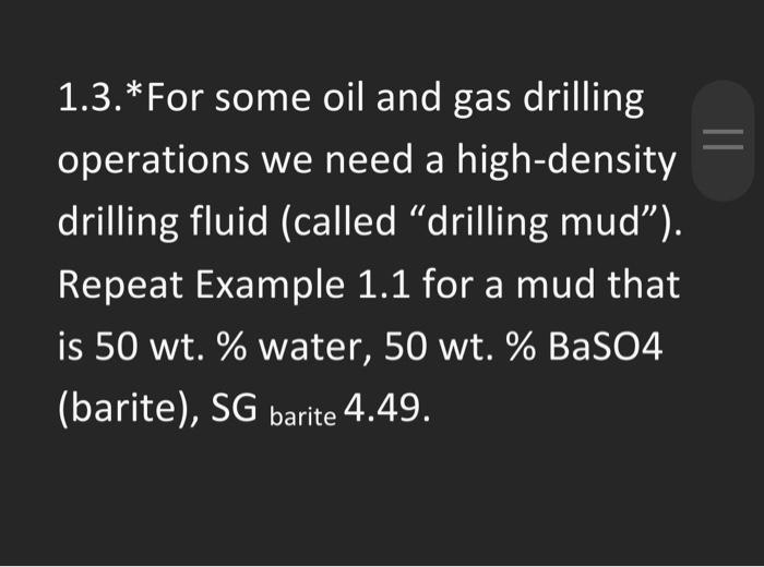 Solved 1.3.*For some oil and gas drilling operations we need | Chegg.com
