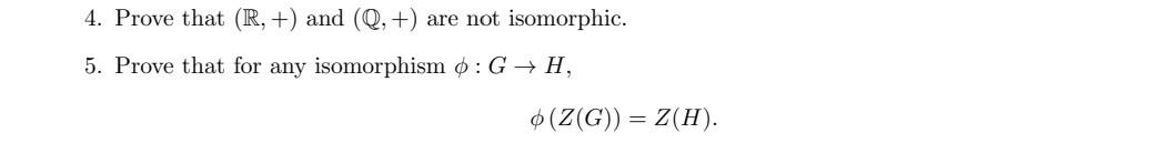 Solved 4. Prove that (R,+) and (Q,+) are not isomorphic. 5. | Chegg.com