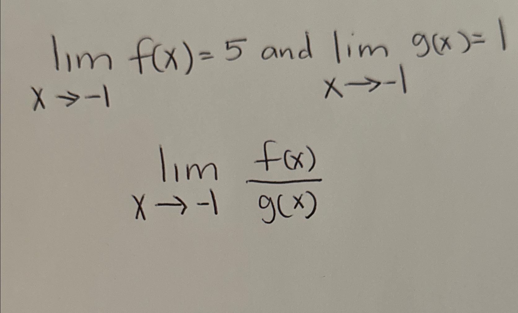 Solved limx→-1f(x)=5 ﻿and limx→-1g(x)=1limx→-1f(x)g(x) | Chegg.com