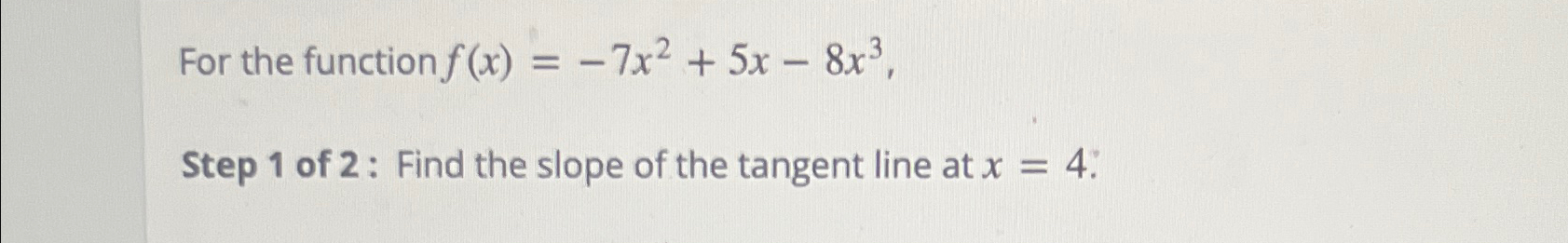Solved For the function f(x)=-7x2+5x-8x3Step 1 ﻿of 2 ﻿: Find | Chegg.com