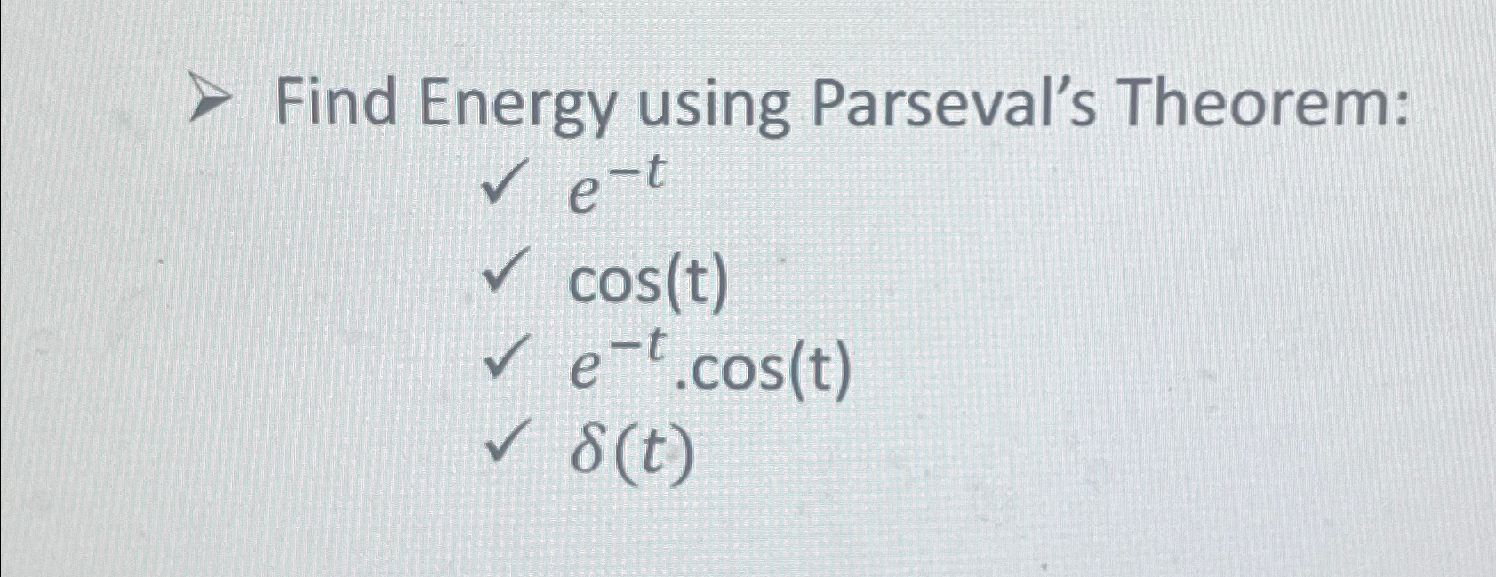 Solved Find Energy using Parseval's | Chegg.com