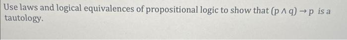 Solved Use laws and logical equivalences of propositional | Chegg.com