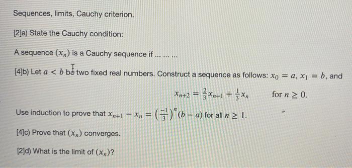 Solved Sequences, limits, Cauchy criterion. [2]a) State the | Chegg.com