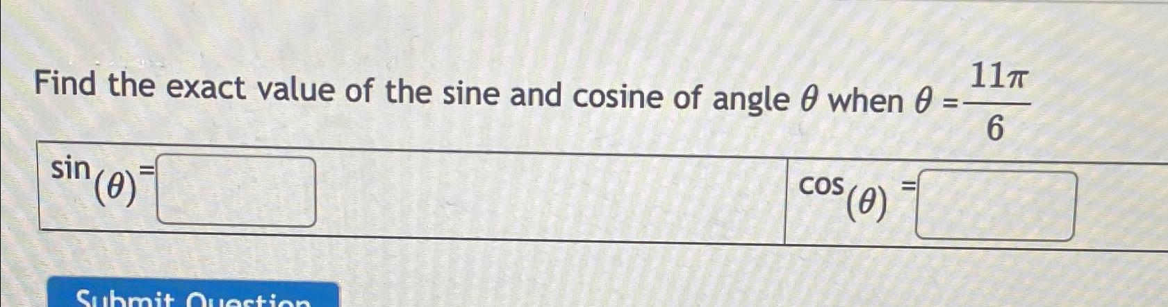 Solved Find the exact value of the sine and cosine of angle | Chegg.com