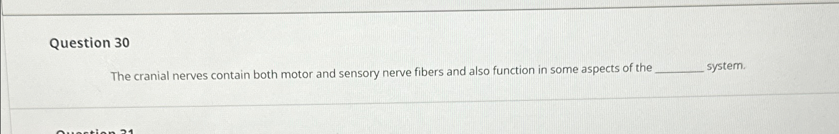 Solved Question 30The cranial nerves contain both motor and | Chegg.com