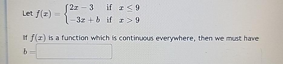 Let f(x)={2x-3 if x≤9-3x+b if x>9If f(x) ﻿is a | Chegg.com