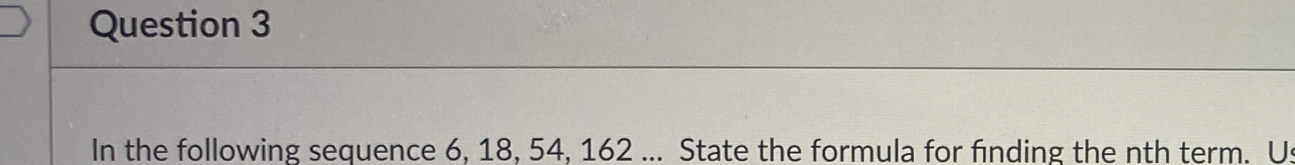 Solved Question 3In the following sequence 6,18,54,162dots | Chegg.com