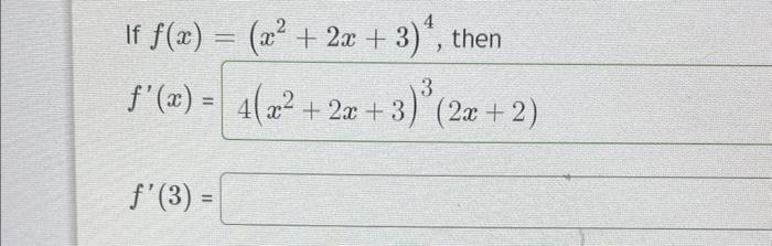 Solved If f(x)=(x2+2x+3)4, then f′(x)=4(x2+2x+3)3(2x+2) | Chegg.com