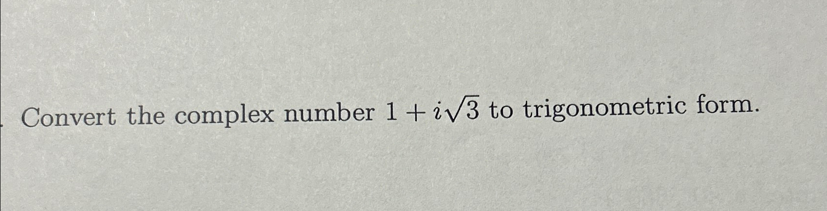Solved Convert the complex number 1+i32 ﻿to trigonometric | Chegg.com