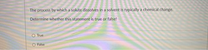 Solved The process by which a solute dissolves in a solvent | Chegg.com