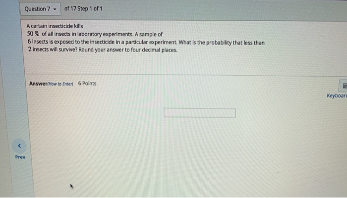 Solved Question 7 - of 17 Step 1 of 1 A certain insecticide | Chegg.com