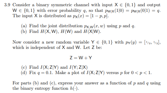 3.9 ﻿Consider a binary symmetric channel with input | Chegg.com