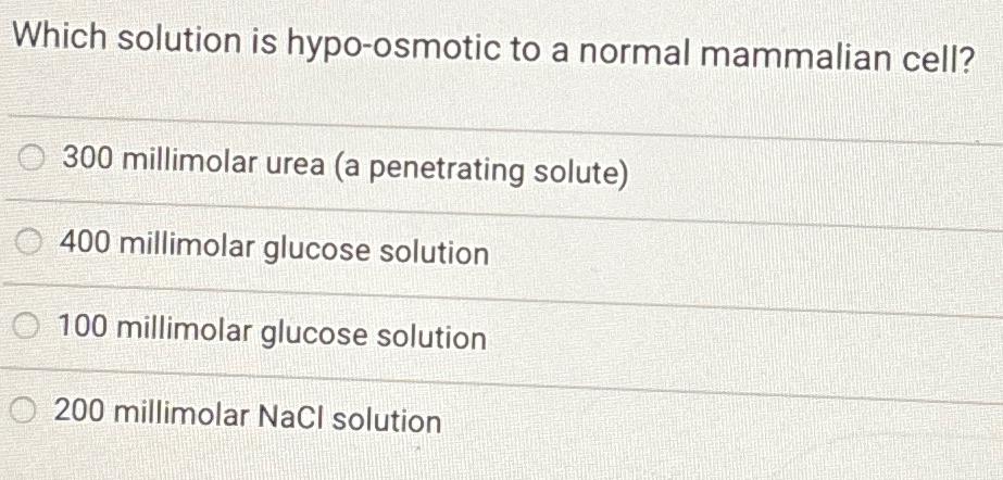 Solved Which solution is hypo-osmotic to a normal mammalian | Chegg.com