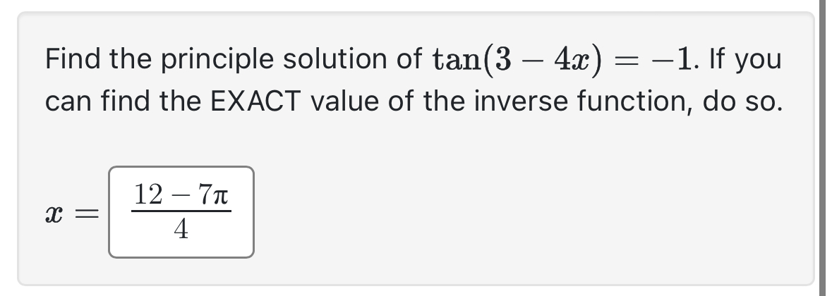 Solved Find the principle solution of tan(3-4x)=-1. ﻿If | Chegg.com