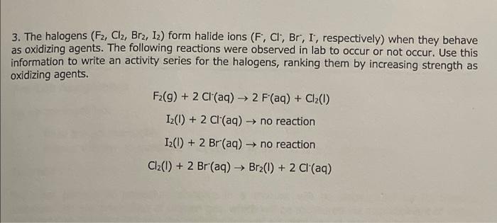 Solved 3. The halogens (F2, Cl2, Br2, 12) form halide ions | Chegg.com