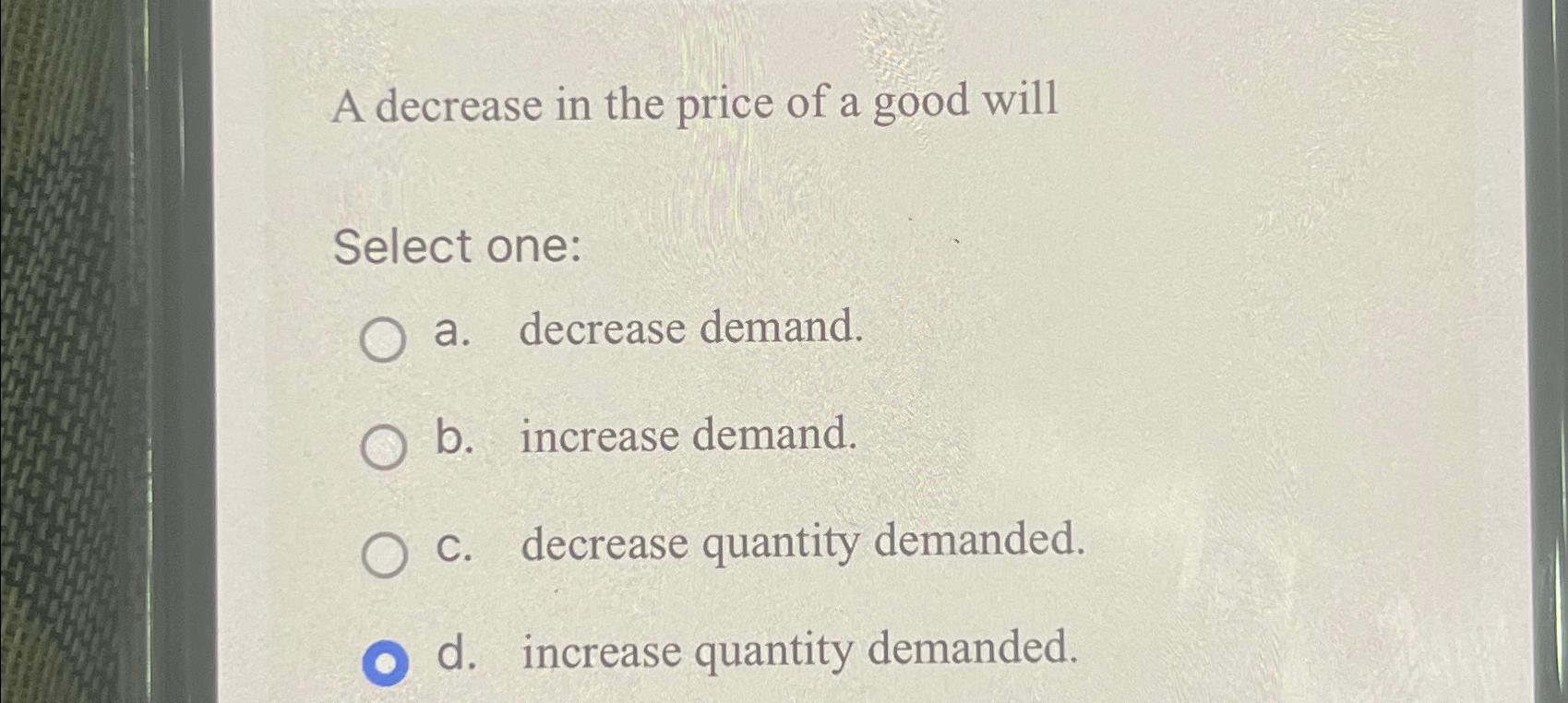 Solved A decrease in the price of a good willSelect one:a. | Chegg.com