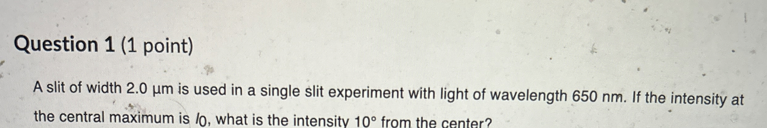 Solved Question 1 (1 ﻿point)A slit of width 2.0μm ﻿is used | Chegg.com