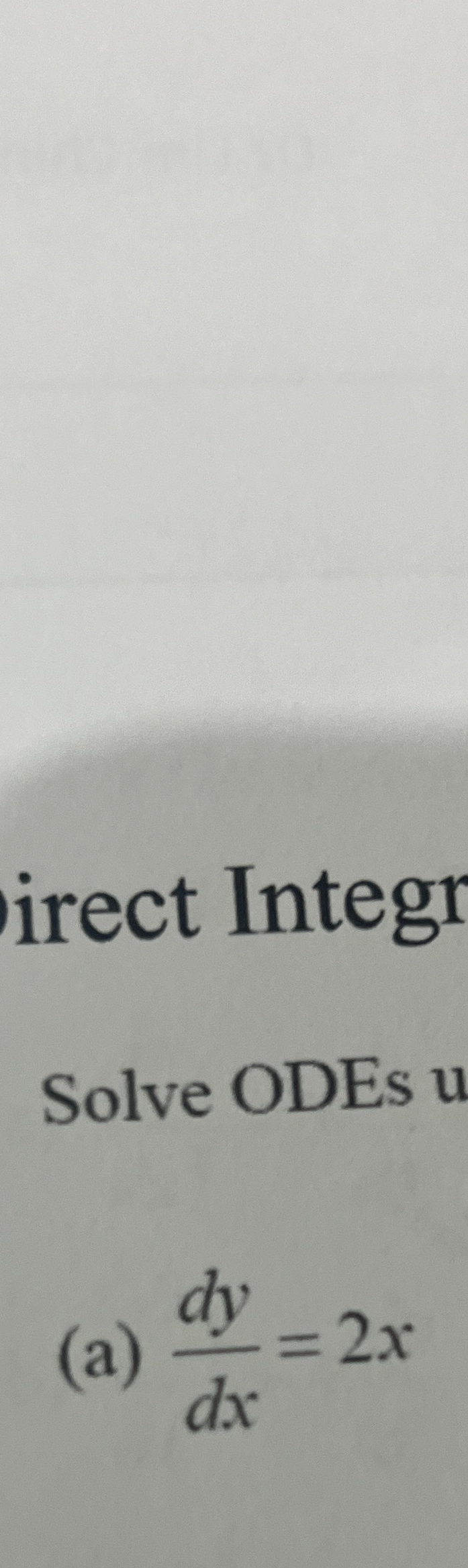 Solved Solve ODEs Using direct integration(a) dydx=2x | Chegg.com Solved Solve ODEs Using direct integration(a) dydx=2x | Chegg.com
