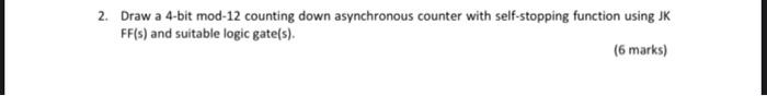 Solved 2. Draw a 4-bit mod-12 counting down asynchronous | Chegg.com