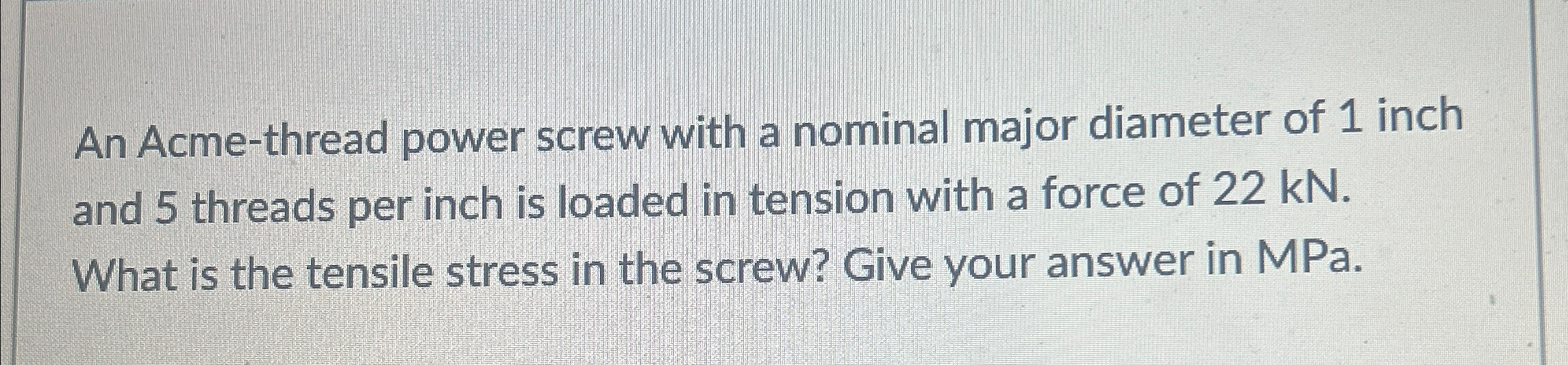 Solved An Acme-thread power screw with a nominal major | Chegg.com