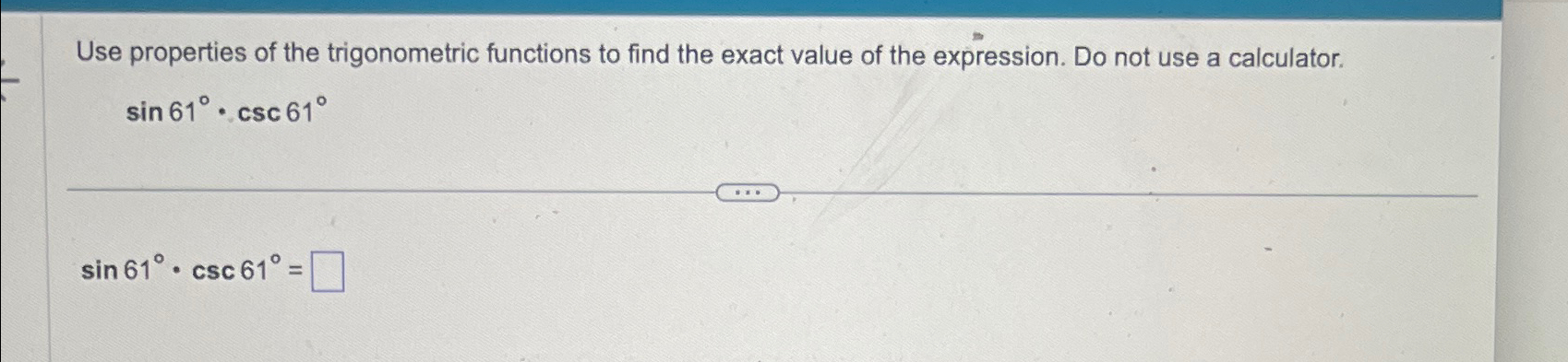 Solved Use properties of the trigonometric functions to find | Chegg.com