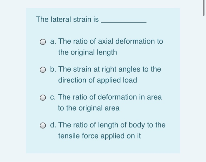 Solved The lateral strain is O a. The ratio of axial | Chegg.com