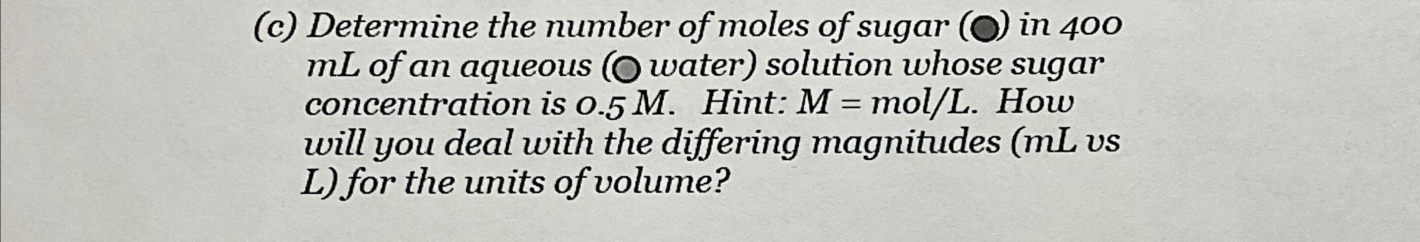 Solved (c) ﻿Determine the number of moles of sugar (0) ﻿in | Chegg.com