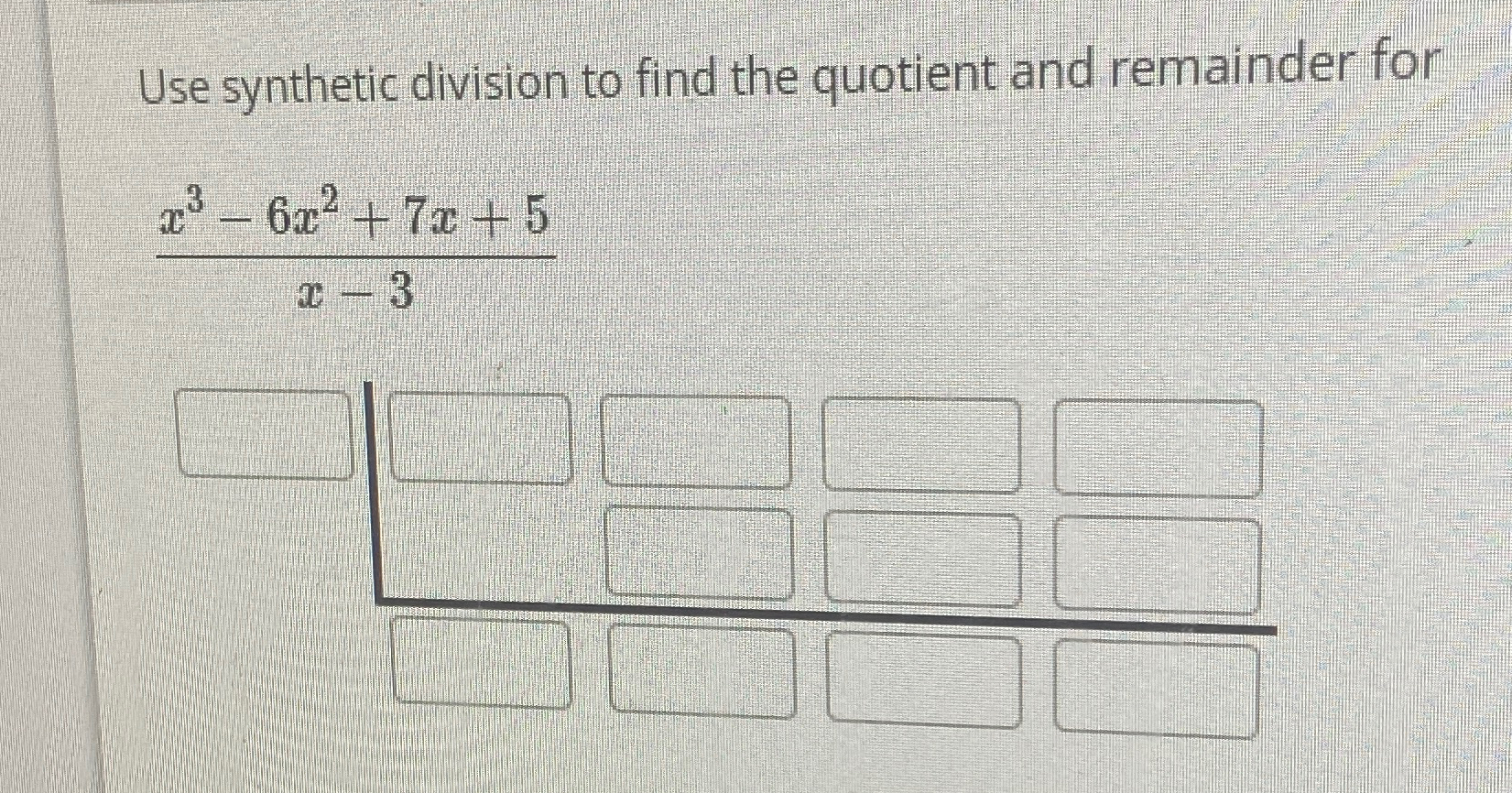 Solved Use synthetic division to find the quotient and | Chegg.com