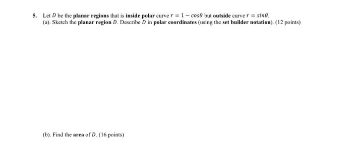 Solved 5. Let D be the planar regions that is inside polar | Chegg.com