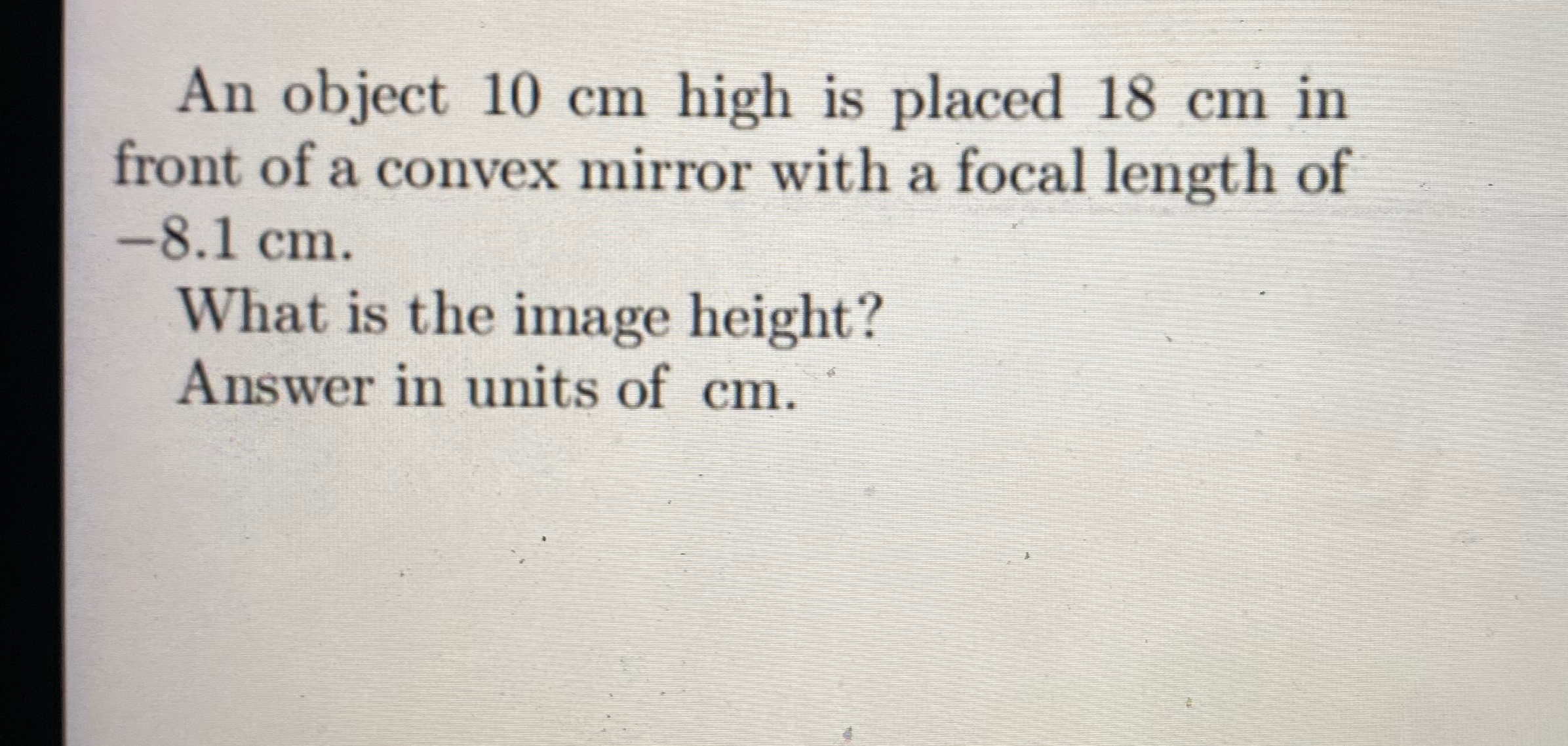 Solved An object 10cm ﻿high is placed 18cm ﻿in front of a | Chegg.com