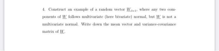 Solved 4. Construct an example of a random vector W3×1, | Chegg.com