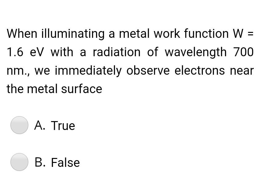 Solved When illuminating a metal work function W = 1.6 eV | Chegg.com