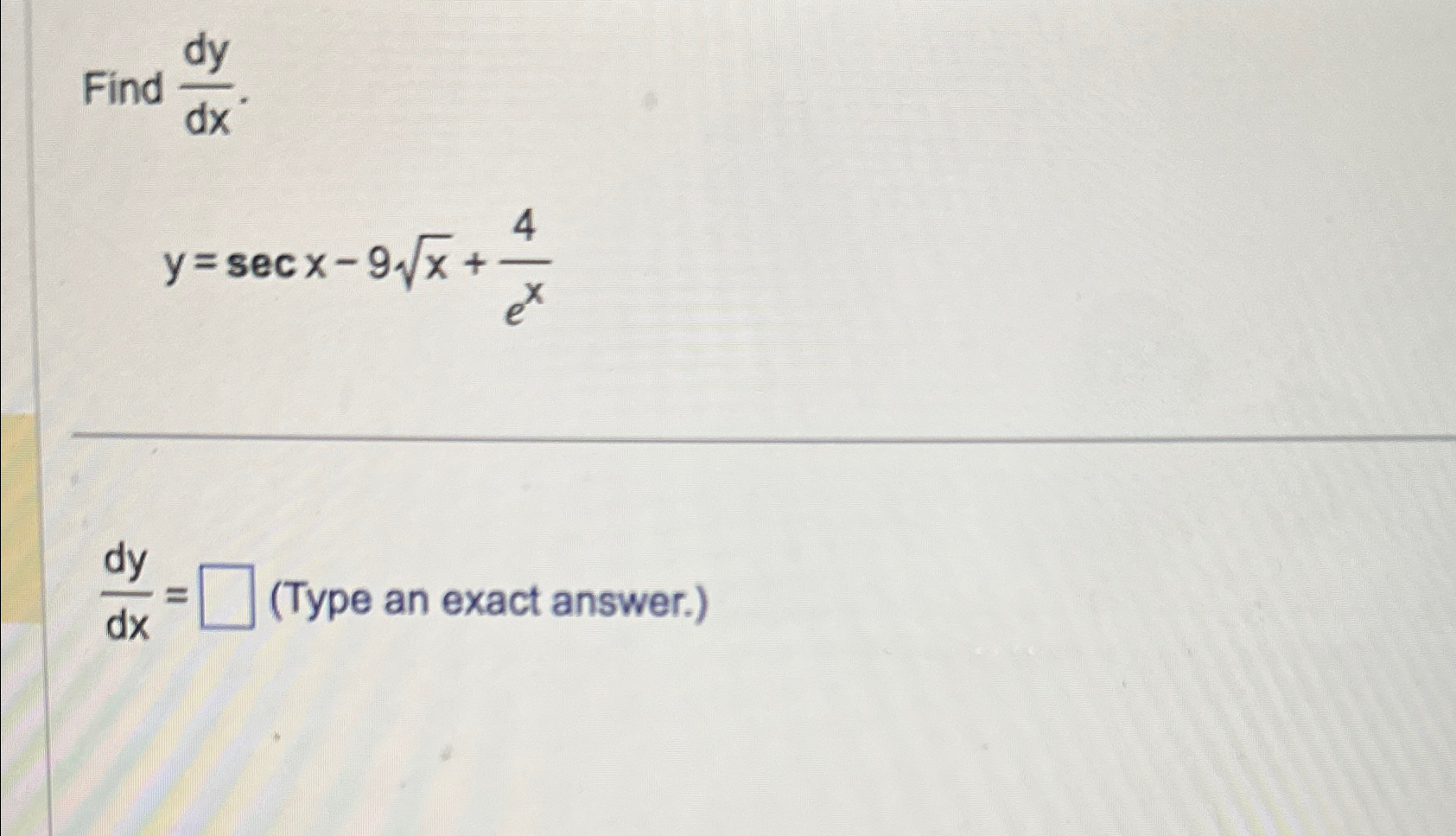 Solved Find dydx.y=secx-9x2+4exdydx=(Type an exact answer.) | Chegg.com