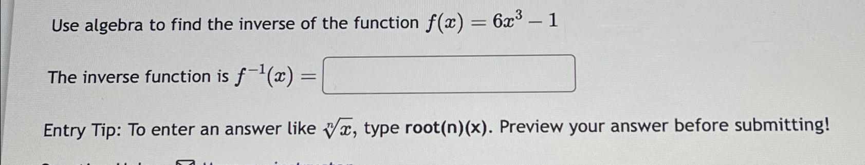 Solved Use algebra to find the inverse of the function | Chegg.com