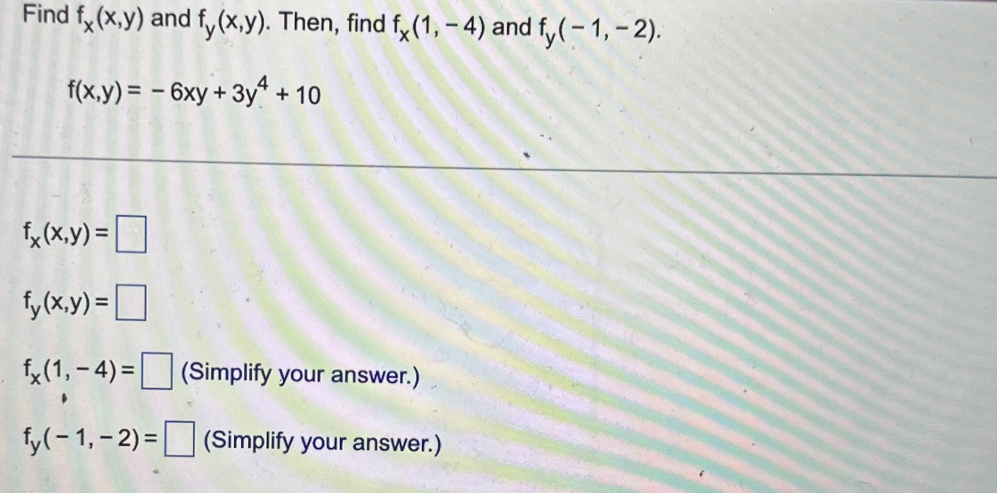 Solved Find fx(x,y) ﻿and fy(x,y). ﻿Then, find fx(1,-4) ﻿and | Chegg.com