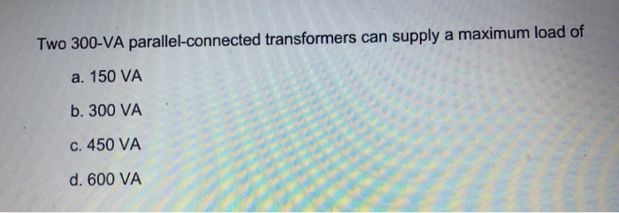 Solved Two transformers of different apparent power ratings | Chegg.com