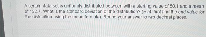 Solved A certain data set is uniformly distributed between | Chegg.com
