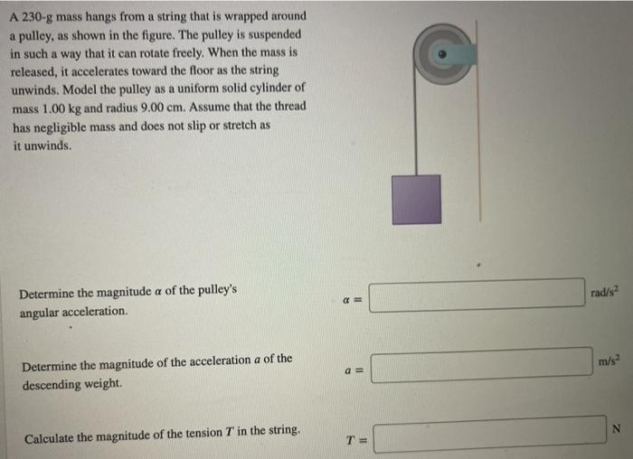 Solved A 230-g mass hangs from a string that is wrapped | Chegg.com