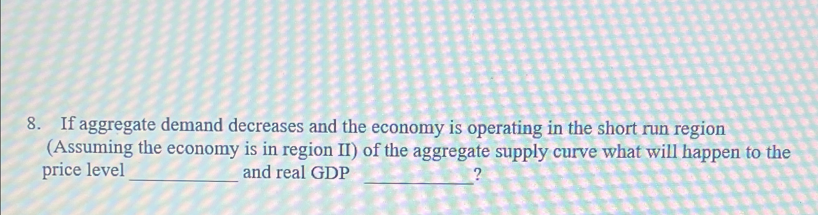 Solved If aggregate demand decreases and the economy is | Chegg.com