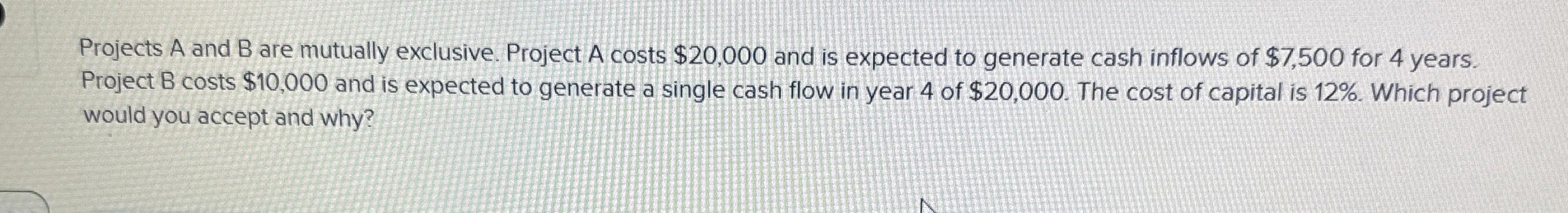 Solved Projects A and B ﻿are mutually exclusive. Project A | Chegg.com