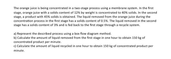 The orange juice is being concentrated in a two-stage | Chegg.com