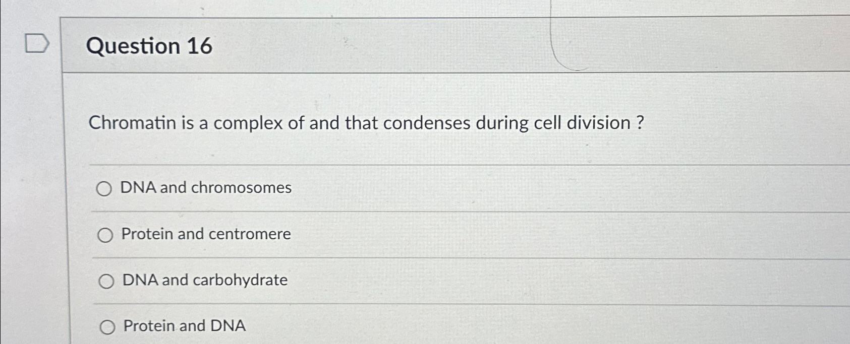 Solved Question 16Chromatin is a complex of and that | Chegg.com