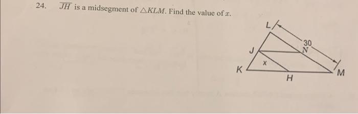 Solved 24. JH is a midsegment of AKLM. Find the value of x. | Chegg.com