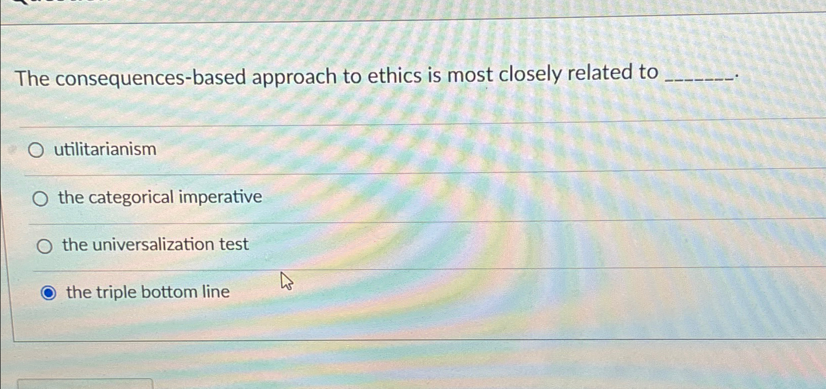Solved The consequences-based approach to ethics is most | Chegg.com