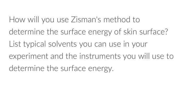 Solved How will you use Zisman's method to determine the | Chegg.com